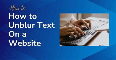 How To Unblur Text On A Website Easy Methods And Tips
