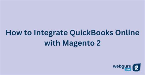 how to integrate quickbooks online with magento 2 webgurudev medium