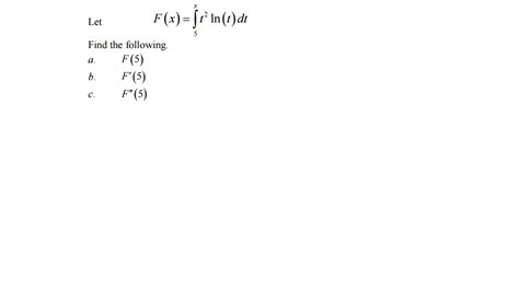 Solved Let F X Integral X S T Ln T Dt Find The Chegg Com