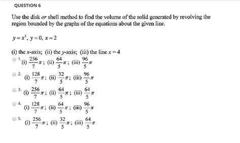 solved question 6 use the disk or shell method to find the