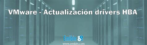 Actualización HBA ESXi VMware EMIBIN