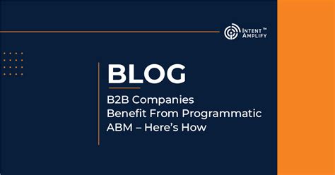 Programmatic Abm Effective B2b Marketing Intent Amplify Blog