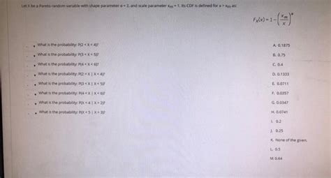 Solved Let X Be A Pareto Random Variable With Shape Chegg Com