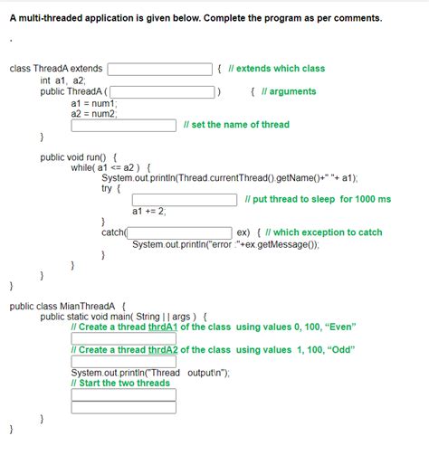 solved a multi threaded application is given below complete