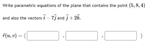 Solved Write Parametric Equations Of The Plane That Contains Chegg Com