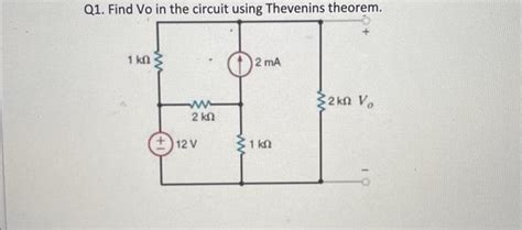Solved Q1 Find Vo In The Circuit Using Thevenins Theorem