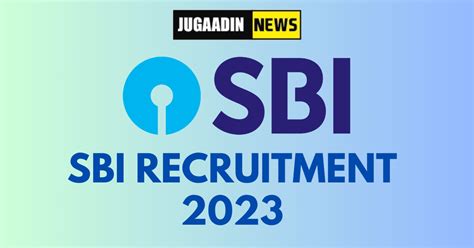 Sbi Recruitment 2023 Jugaadin News
