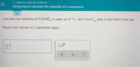Solved O KINETICS AND EQUILIBRIUM Using Ksp To Calculate Chegg Com