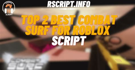 Top 2 Best Scripts For Combat Surf For Roblox