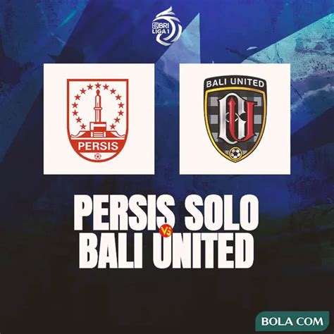 Prediksi Pertandingan Bri Liga 1 Bali United Vs Persis Solo Sama Sama