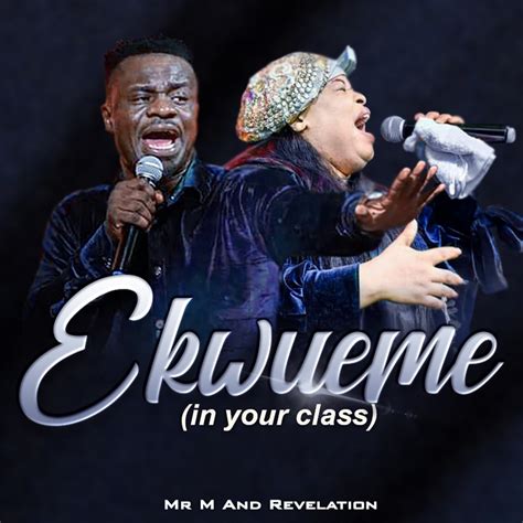 Download Ekwueme In Your Class Mr M And Revelation Gospel Music