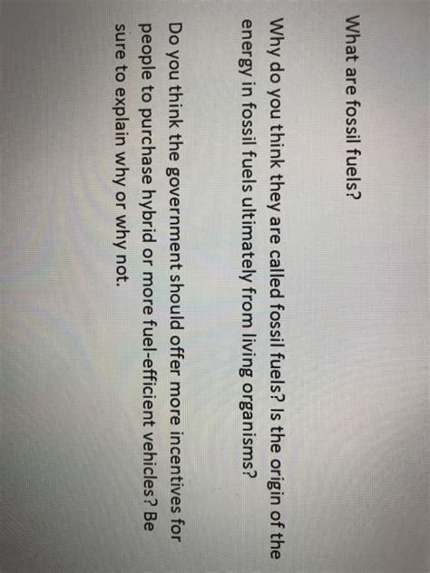 Solved What Are Fossil Fuels Why Do You Think They Are Chegg Com