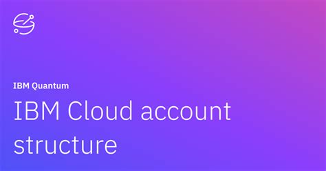 Ibm Cloud Account Structure Ibm Quantum Documentation