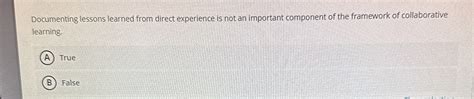 Solved Documenting Lessons Learned From Direct Experience Is Chegg