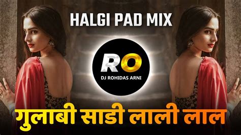 Gulabi Sadi Ani Lali Lal Lal Dj Song Remix Halgi Pad