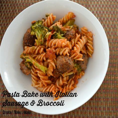 Italian Sausage And Broccoli Pasta Bake Bake Play Smile