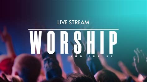 Live Stream Worship And Praise Template Postermywall