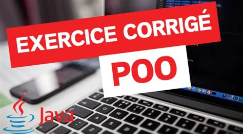 Exercices corrigés Java Programmation Orientée Objet Partie 1