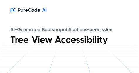 Build Great Bootstrapotifications Permission Tree View Accessibility Components Faster Using Ai