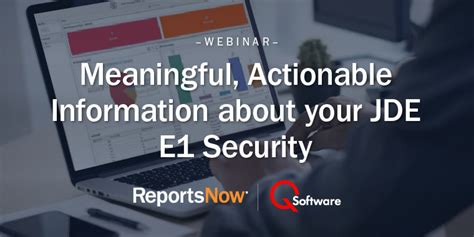 Webinar Meaningful Actionable Information About Your JDE E Security ReportsNow
