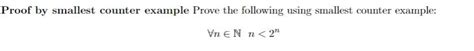 solved proof by smallest counter example prove the following