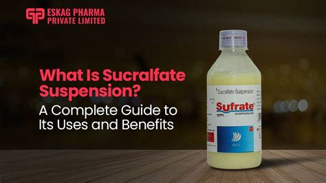 What Is Sucralfate Suspension Uses Benefits And Complete Guide