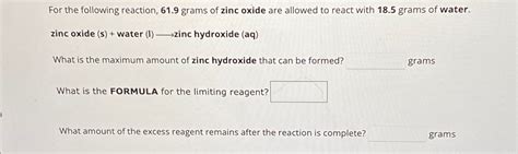 Solved For The Following Reaction 619 ﻿grams Of Zinc Oxide