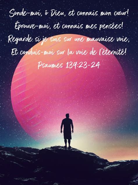 Psaumes Sonde moi ô Dieu et connais mon cœur Éprouve moi et connais mes pensées