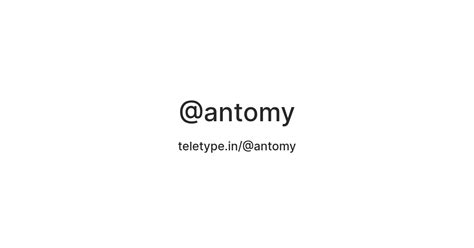 Antomy — Teletype