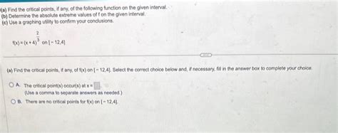 Solved A Find The Critical Points If Any Of The Chegg