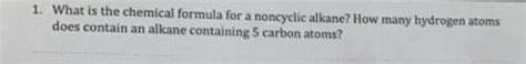 Solved 1 What Is The Chemical Formula For A Noncyclic