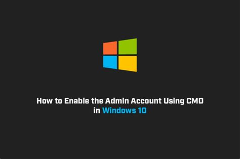 How To Enable The Admin Account Using Cmd In Windows 10 Tech Dhee