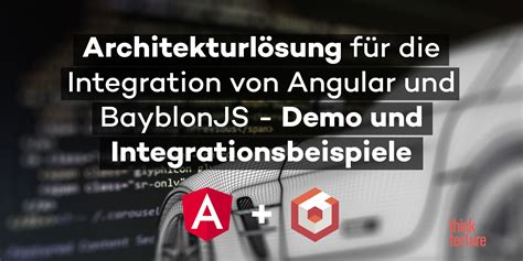 Architekturlösung für Integration von Angular und BayblonJS Demo und Integrationsbeispiele