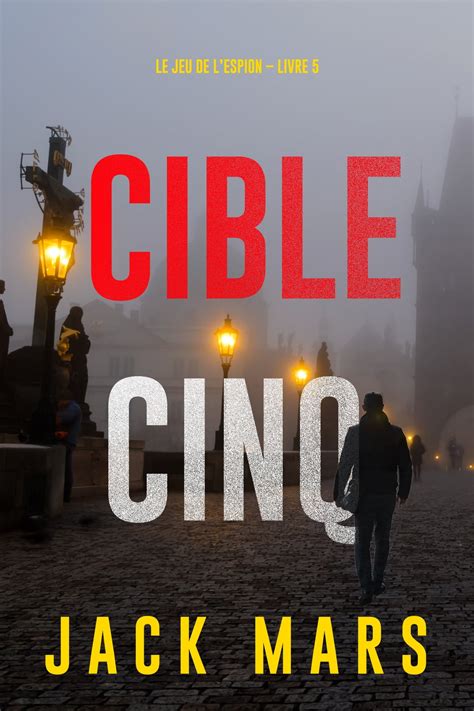 Cible Cinq Le Jeu De Lespion Livre 5 EBook De Jack Mars EPUB