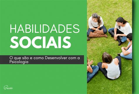 Habilidades Sociais O Que São E Como Desenvolver Com A Psicologia