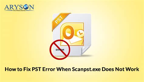 How To Fix PST File Error When Scanpst Exe Does Not Work