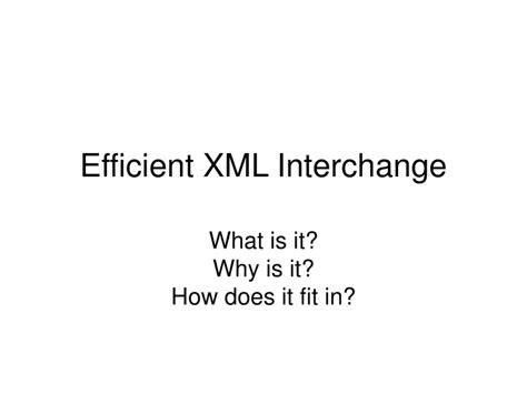 PPT Efficient XML Interchange PowerPoint Presentation Free Download ID