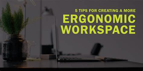 5 Tips To Create A More Ergonomic Workspace Kellymitchell