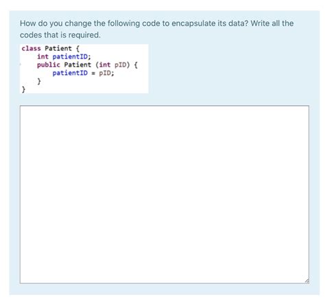 Solved How Do You Change The Following Code To Encapsulate Chegg