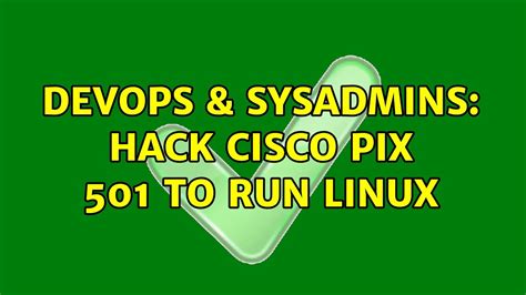 Devops And Sysadmins Hack Cisco Pix 501 To Run Linux 2 Solutions