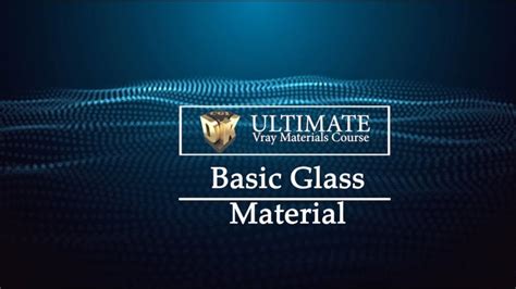 The Ultimate Vray Materials Course Creating Basic Glass DsMaxTutorial
