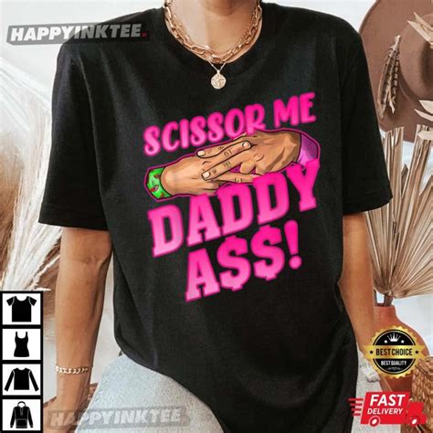Scissor Me Daddy Ass T Shirt
