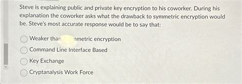 Solved Steve Is Explaining Public And Private Key Encryption