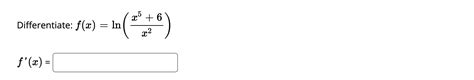 Solved Differentiate F X Ln X5 6x2 F X