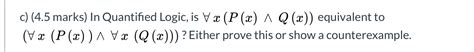 solved c 4 5 marks in quantified logic is equivalent to