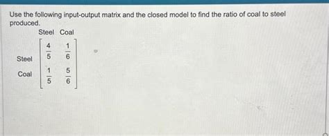 Solved Use The Following Input Output Matrix And The Clo
