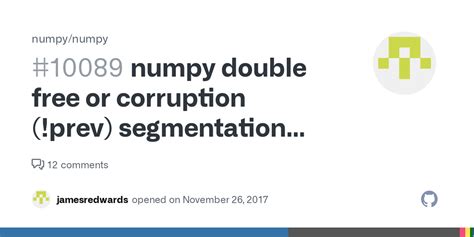Numpy Double Free Or Corruption Prev Segmentation Fault · Issue
