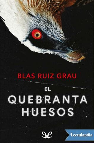 El Quebrantahuesos Blas Ruiz Grau Descargar Epub Y Pdf Gratis Lectulandia