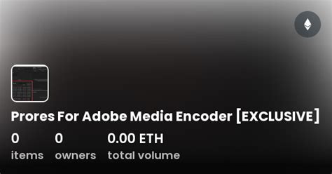Prores For Adobe Media Encoder Exclusive Collection Opensea