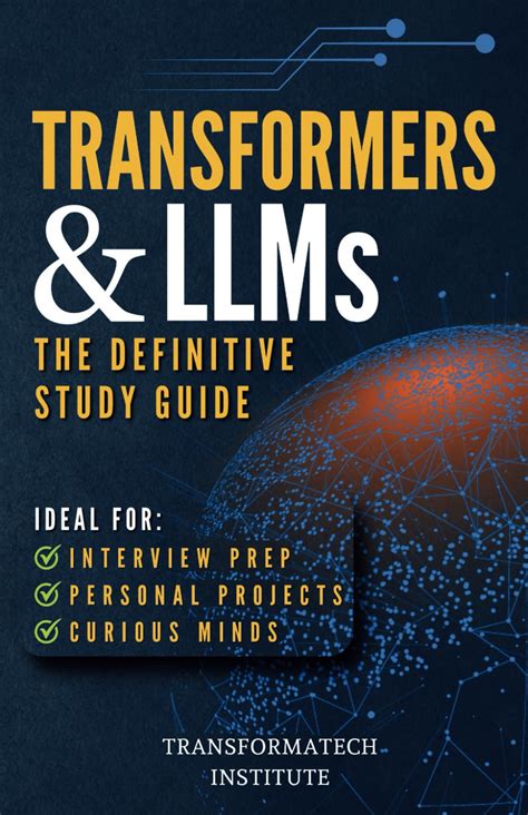 Transformers and Large Language Models: The Definitive Study Guide: From Foundations to Advanced ...